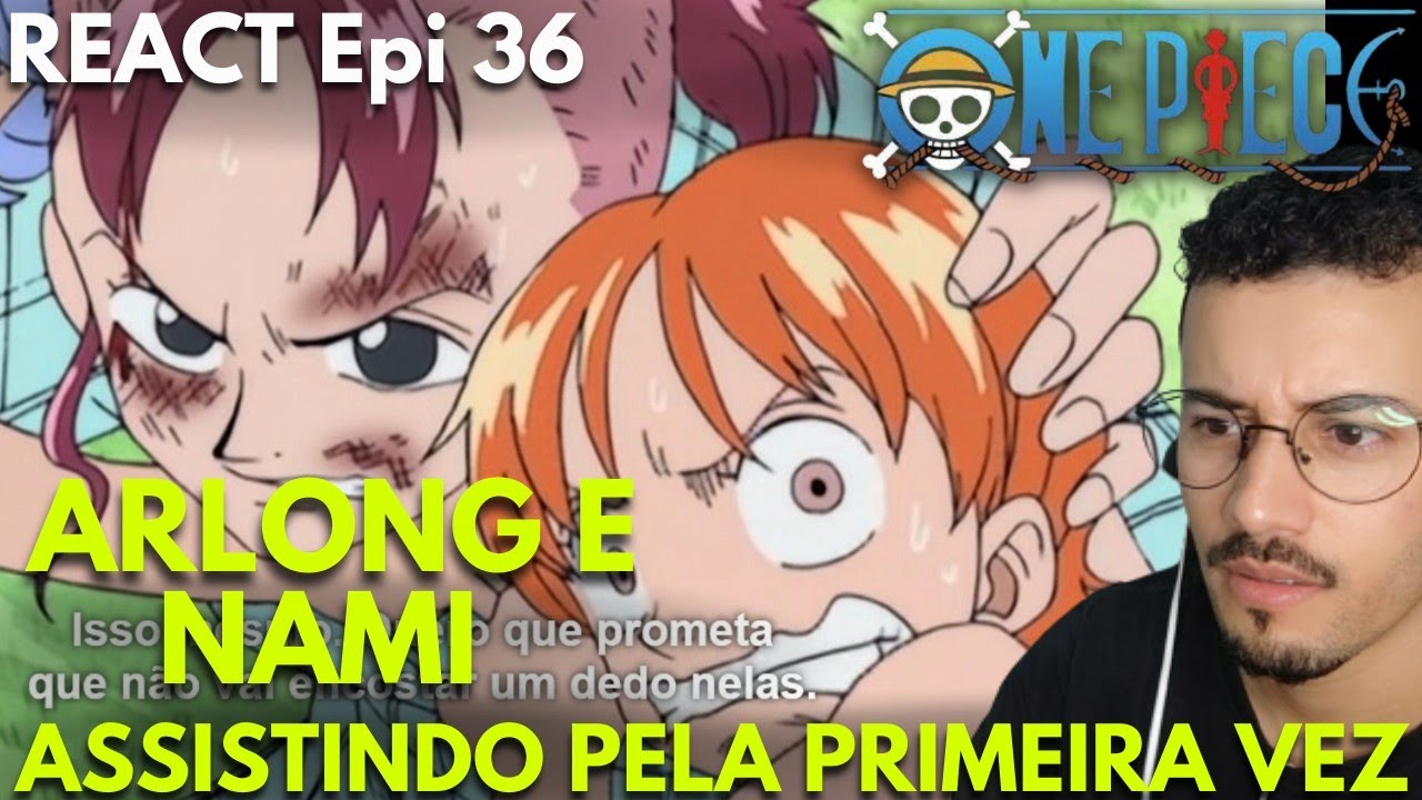 REACT - NAMI ENTRA PARA O BANDO DO ARLONG - Ep. 36 - ONE PIECE ...