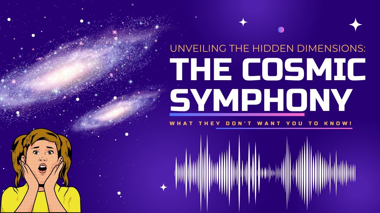 Unveiling the Hidden Dimensions: The Cosmic Symphony: What They Don't ...