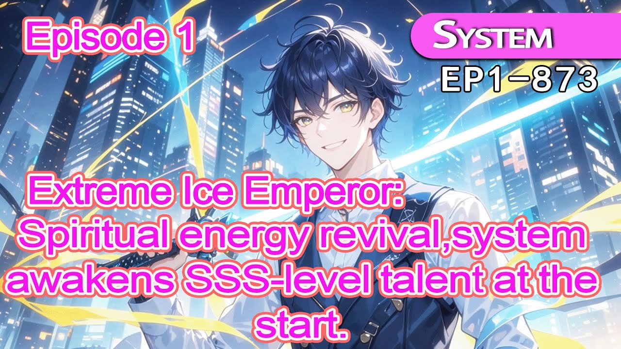 Extreme Ice Emperor:Spiritual energy revival,system awakens SSS-level ...