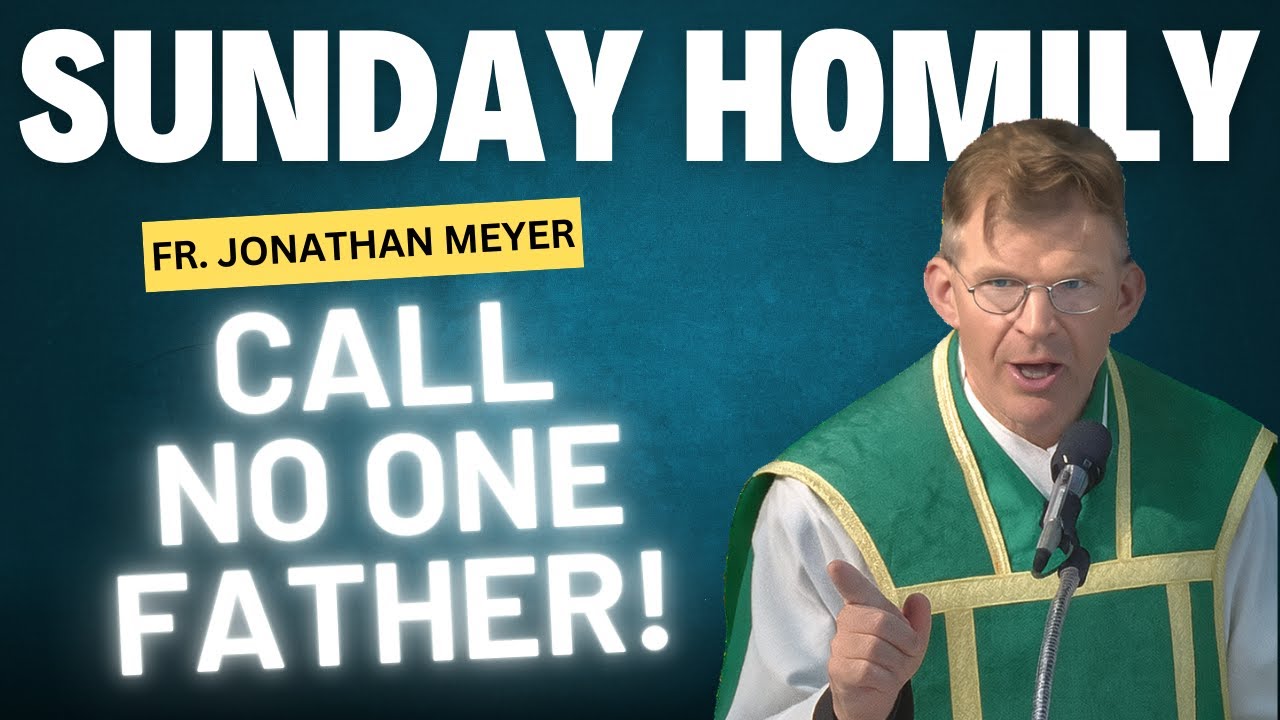 “Call No One Father?” | Becoming Who God Calls Us to Be | Sunday Homily ...
