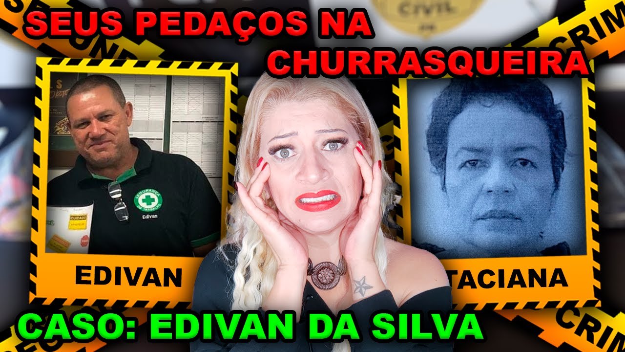 CASO: EDIVAN DA SILVA - O QUE A ESPOSA FEZ COM ESSE MARIDO? - YouTube