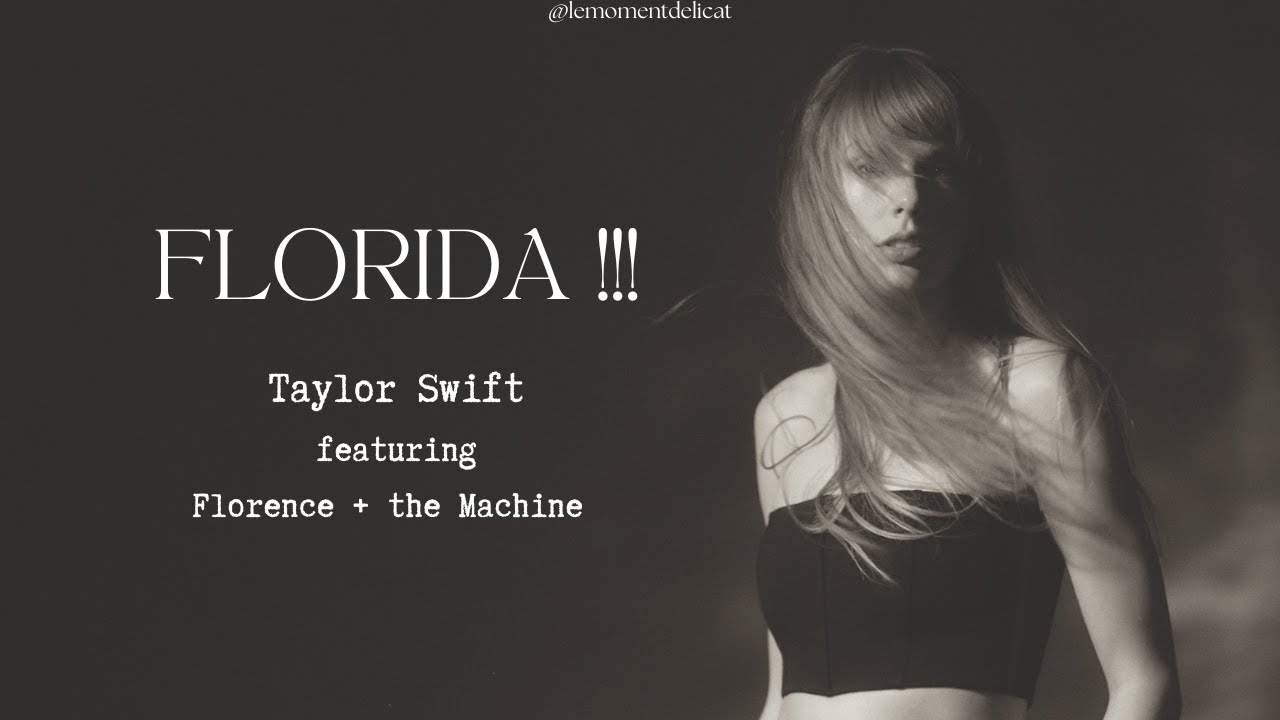 [lyrics - vietsub] [giải thích] Florida!!! - Taylor Swift ft. Florence ...