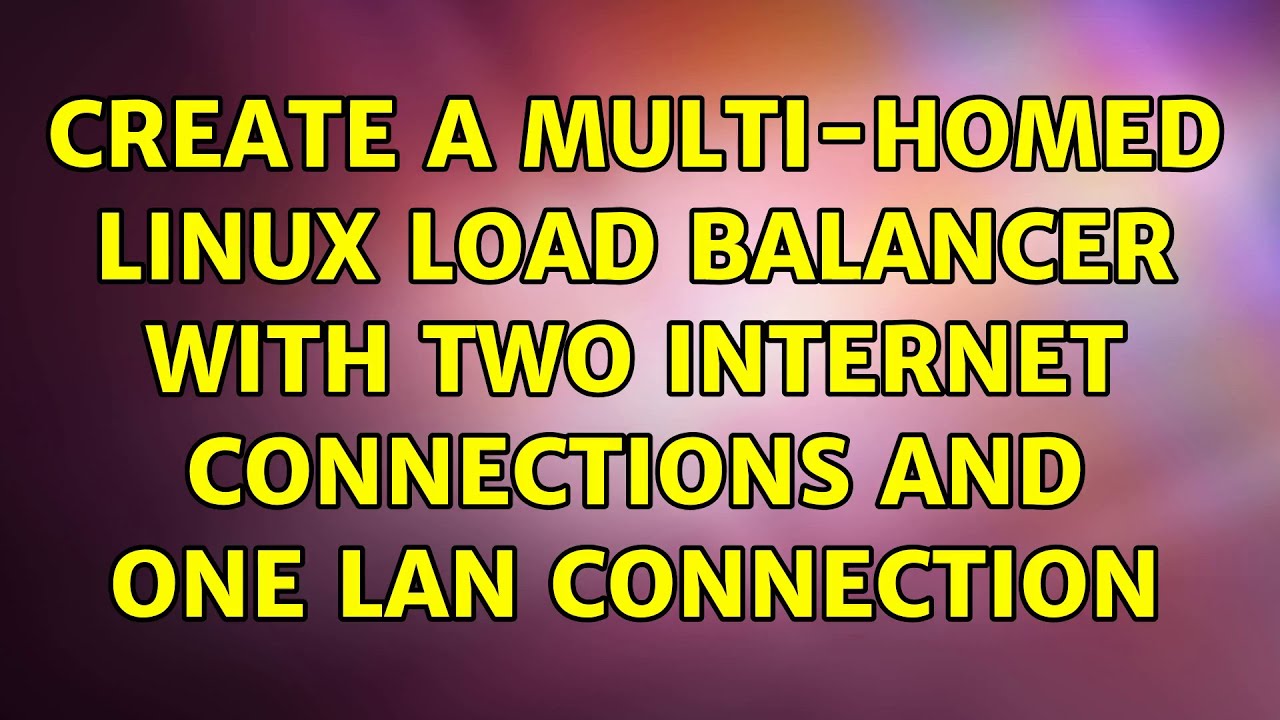 Create a multi-homed linux load balancer with two internet connections ...