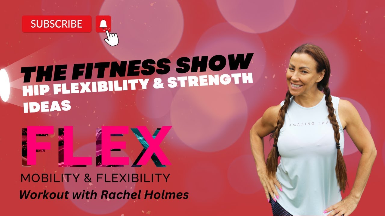 The Fitness Show - Hip Flexibility & Strength Ideas - YouTube