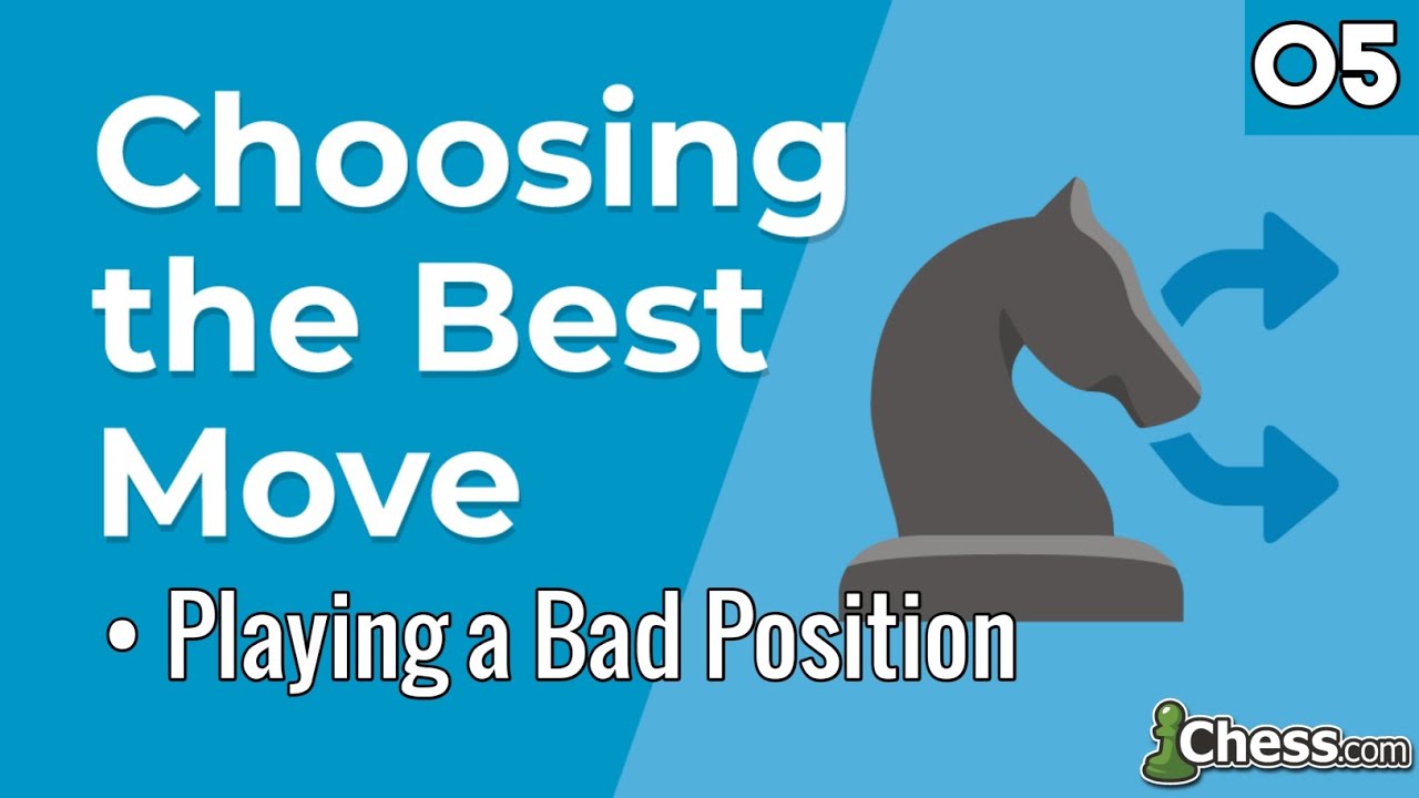 05. Playing a Bad Position [ Choosing the Best Move ] Chess Lessons ...