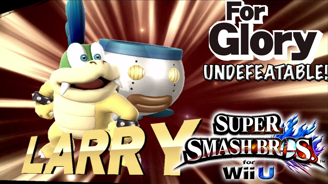 Undefeatable! Larry [Bowser Jr.] Ep.1 ~ Super Smash Bros for Wii U (For ...