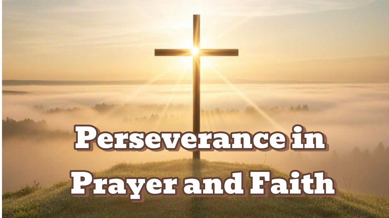 Perseverance in Prayer and Faith | Daily Bible Devotional - YouTube