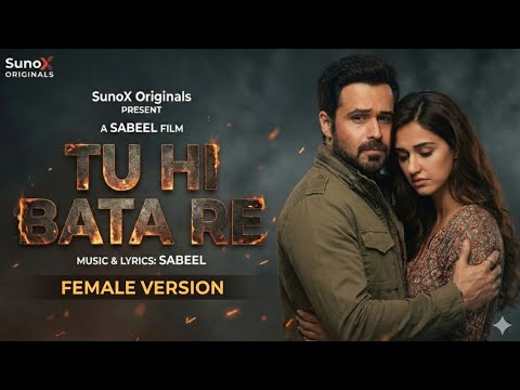 Tu Hi Bata Re - (Female Version) | Emraan Hashmi | Sabeel | Heartbreak Song 2025 | 4K