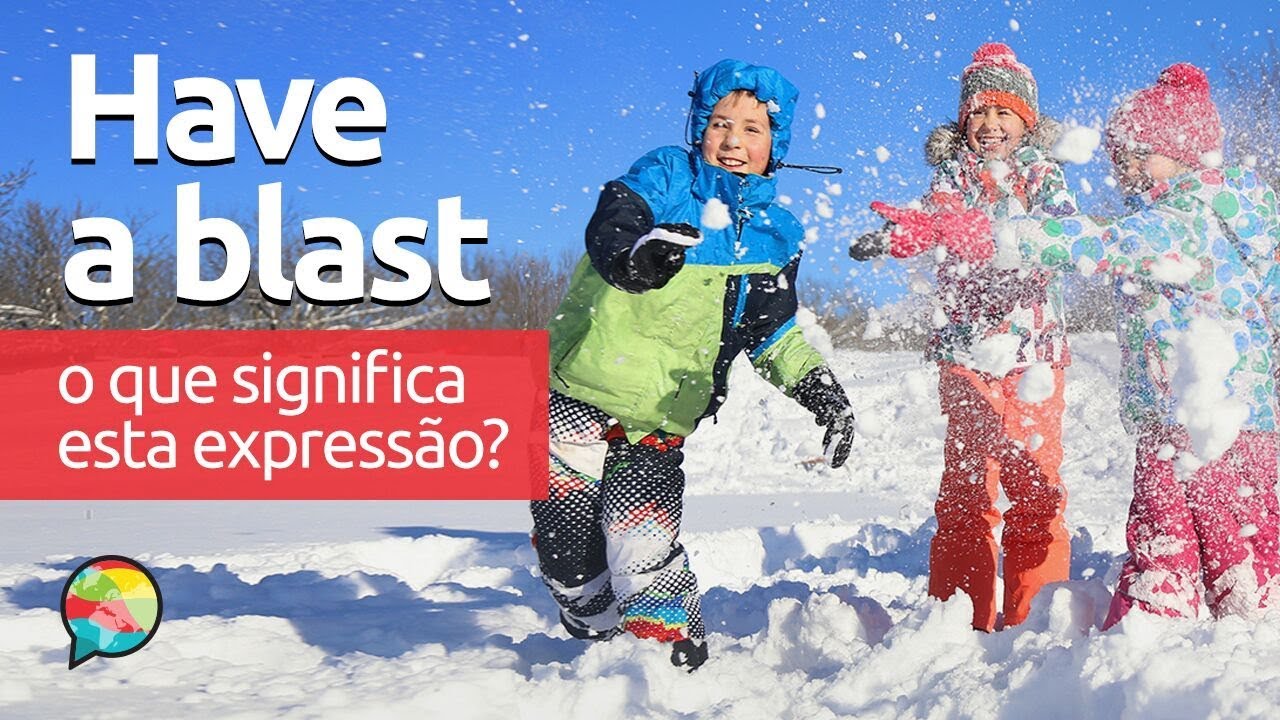 Have a Blast | O que significa esta expressão? - YouTube