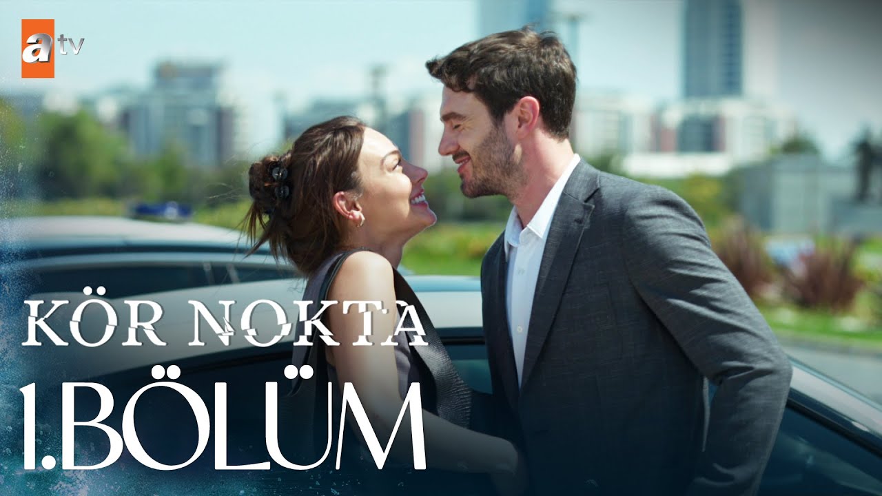 Kör Nokta 1. Bölüm @atvturkiye - YouTube Music