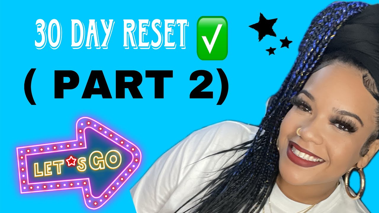 30 DAY RESET (part 2) - YouTube