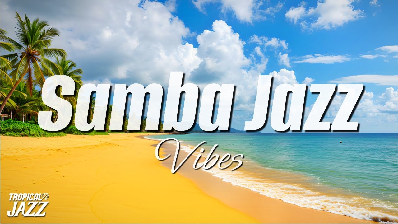 🌿 Tropical Jazz : Samba Jazz Vibes 🌺 | Playlist - YouTube
