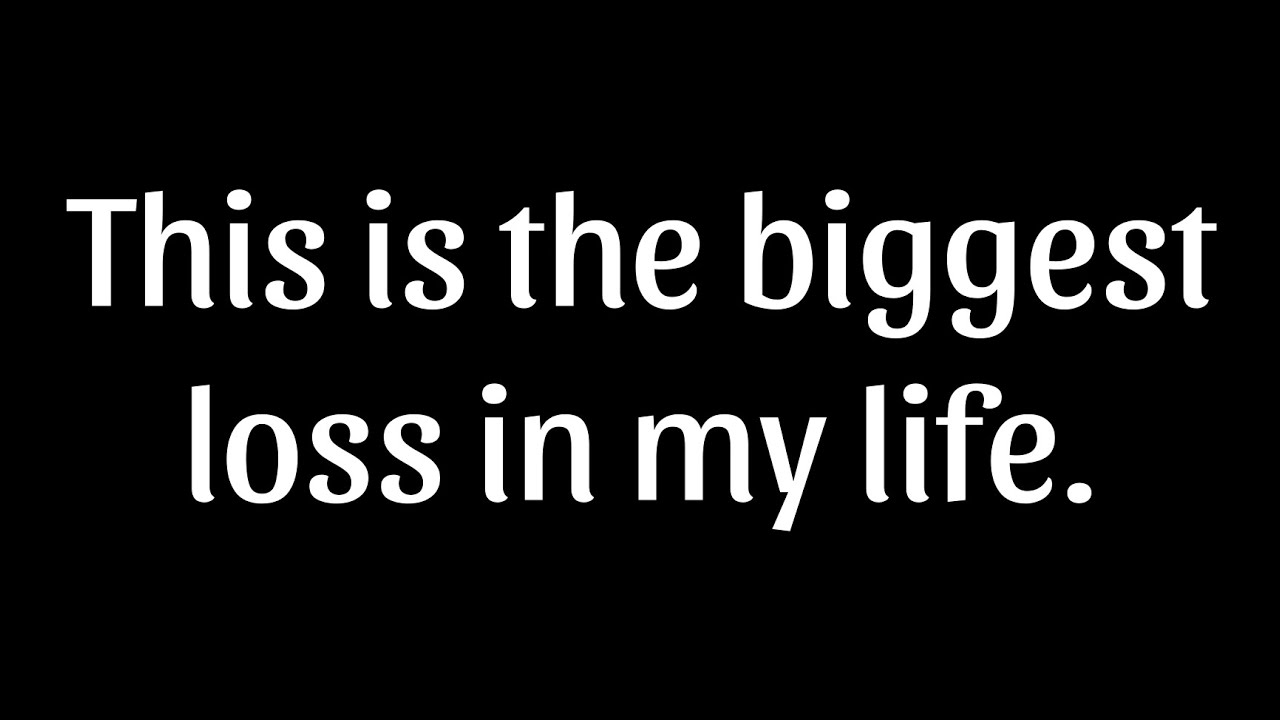 This is the biggest loss in my life. How I lost the dearest person ...