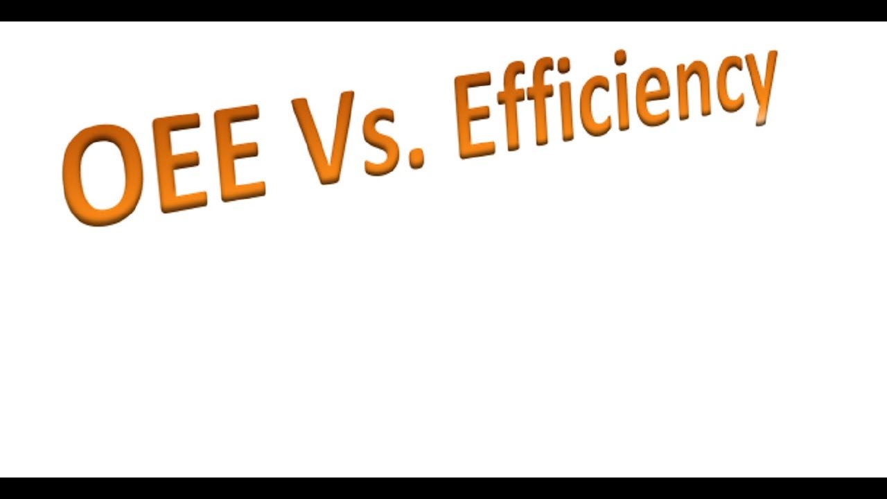 OEE Vs. Efficiency - YouTube