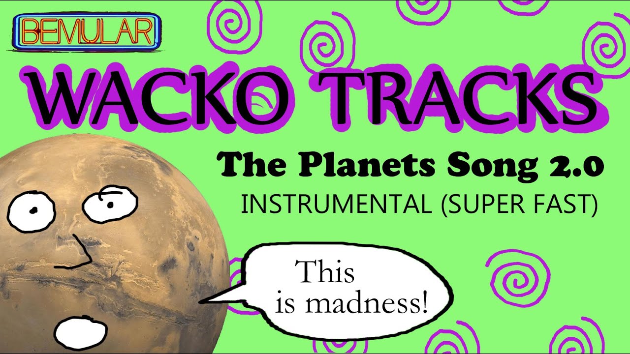 Bemular Wacko Tracks - The Planets Song 2.0 (super-fast instrumental ...
