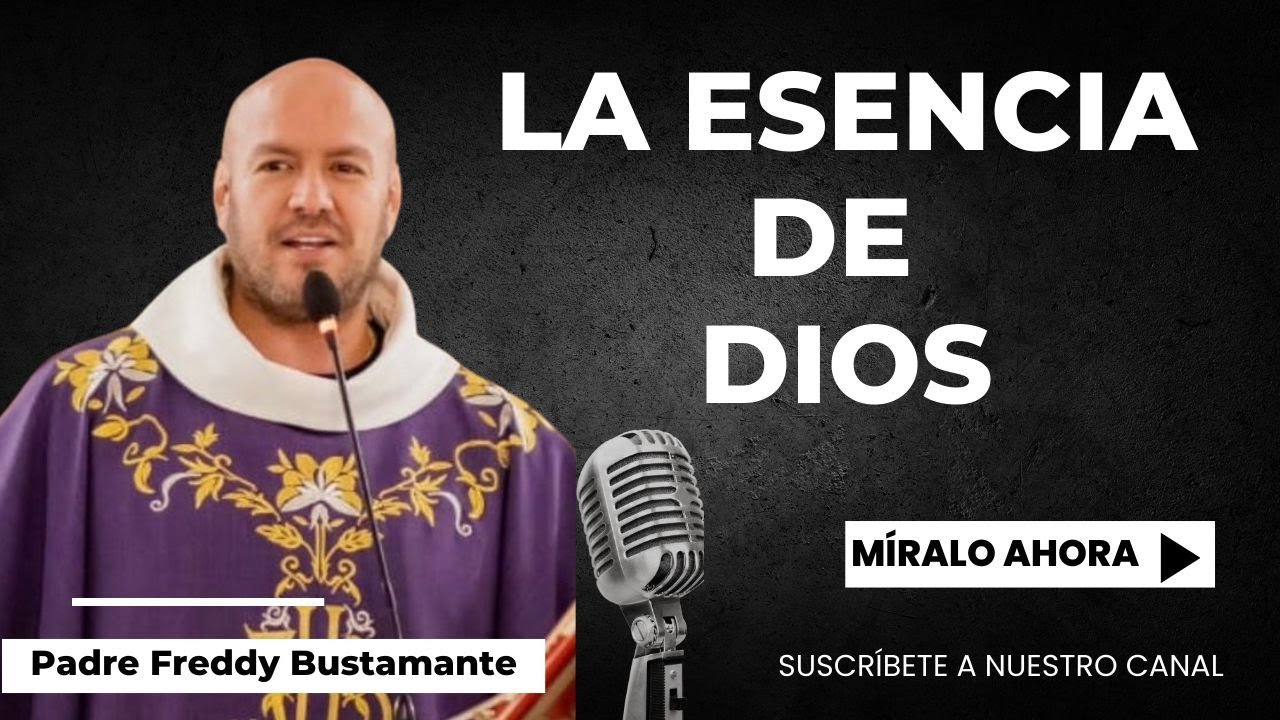 La esencia de Dios Padre Freddy Bustamante - YouTube