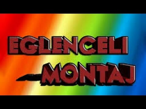 Eylenceli Montaj
