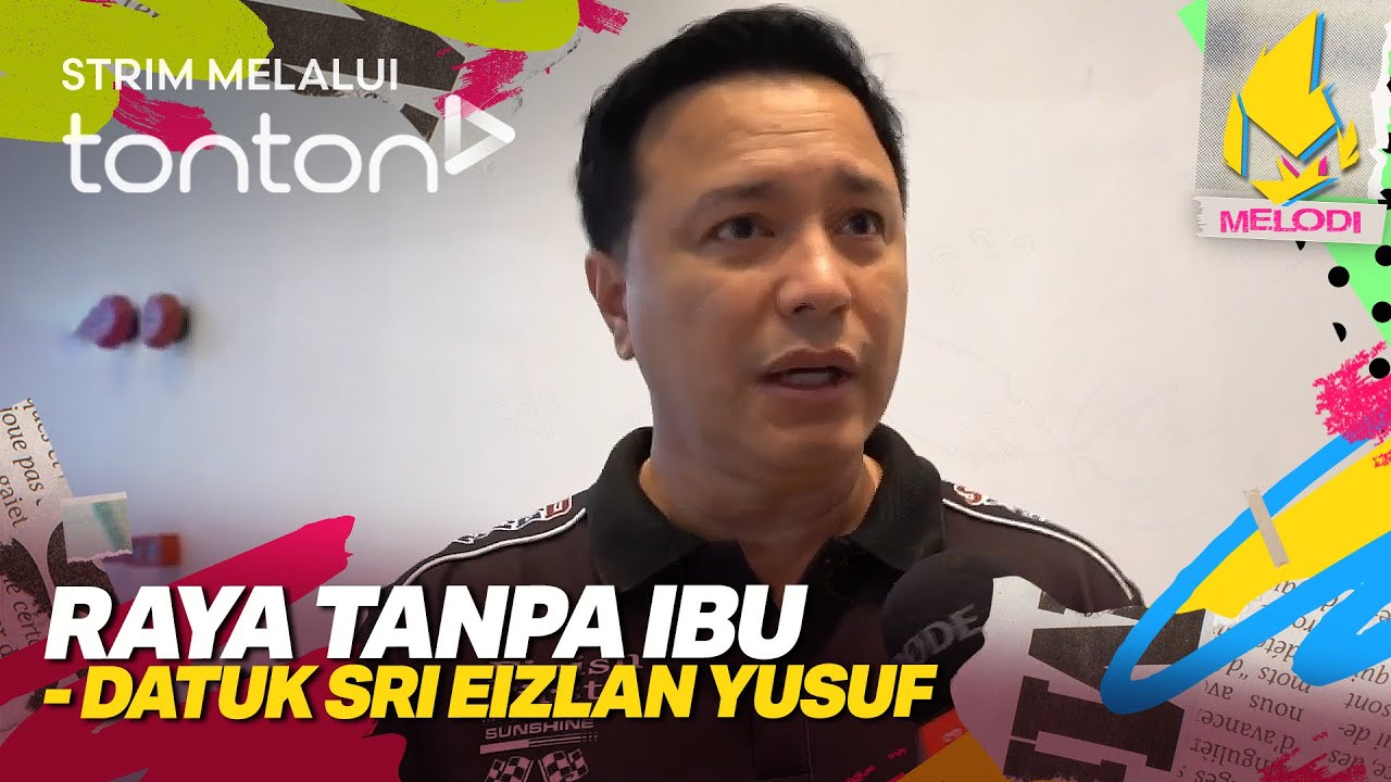 [CLIP] Melodi (13 Mar 2025): Raya Tanpa Ibu - Datuk Sri Eizlan Yusuf ...