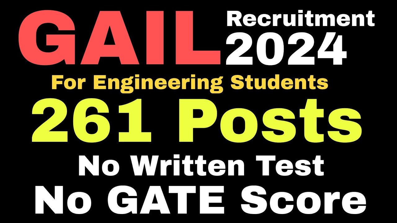 🔥 GAIL Recruitment 2024 | No Written Test | 261 post | Engineering ...