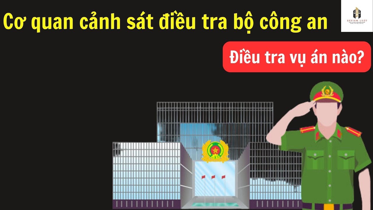 Cơ quan cảnh sát điều tra Bộ công an, thẩm quyền và tổ chức? - YouTube