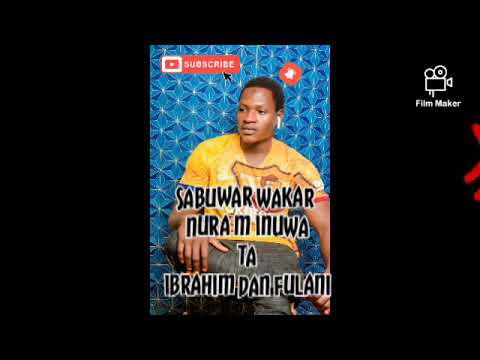 tuna baya wakar nura m inuwa ta ibrahim dan fulani