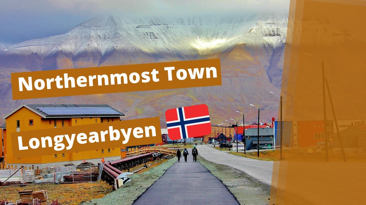 Northernmost Town Longyearbyen, Svalbard Norway - YouTube
