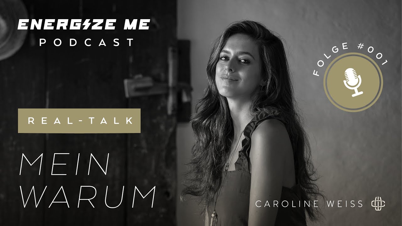 ENERGIZE ME Podcast #001: Mein Warum I Caroline Weiss - YouTube