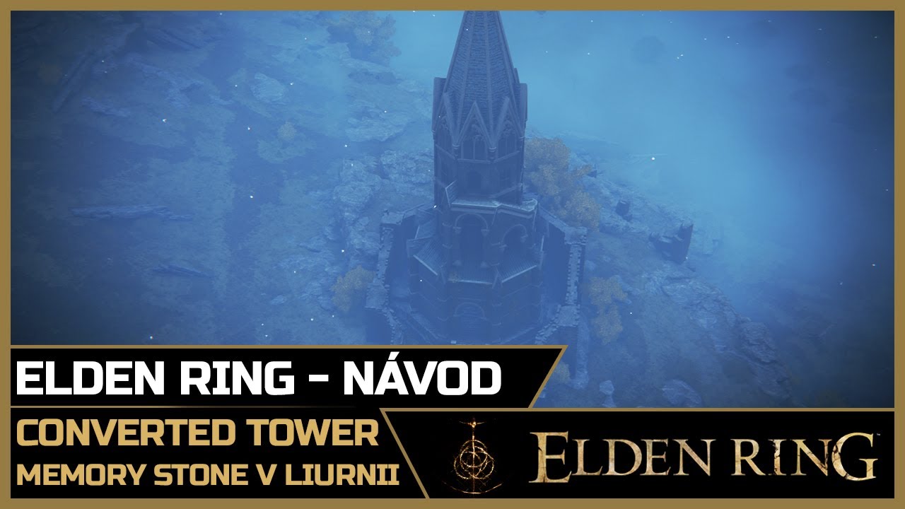 Elden Ring - Converted Tower a Memory Stone v Liurnii snadno a rychle ...
