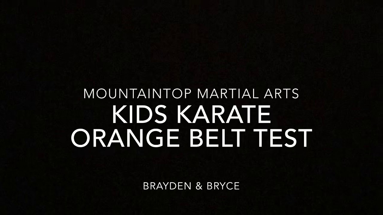 Mountaintop Martial Arts. Kids Karate-Do. Orange Belt Test. Brayden ...