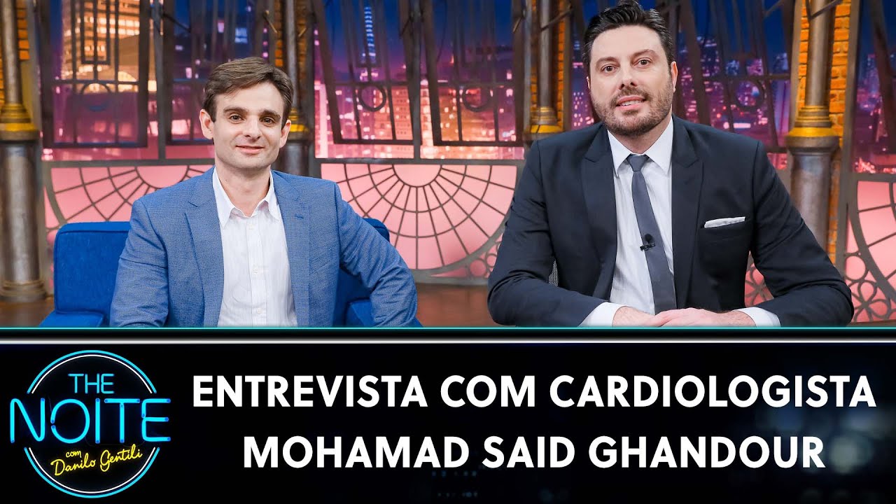 Entrevista com o cardiologista Dr. Mohamad Said Ghandour | The Noite ...