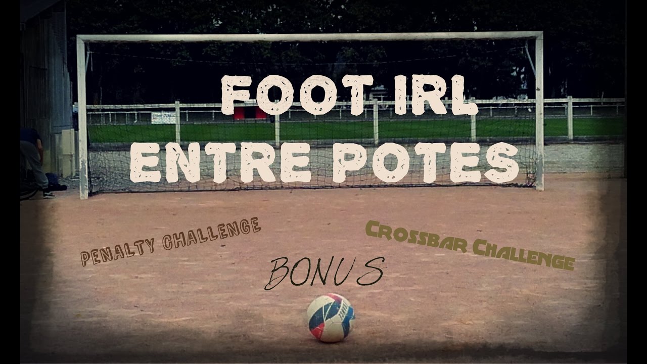 Défi Foot IRL entre Potes - YouTube