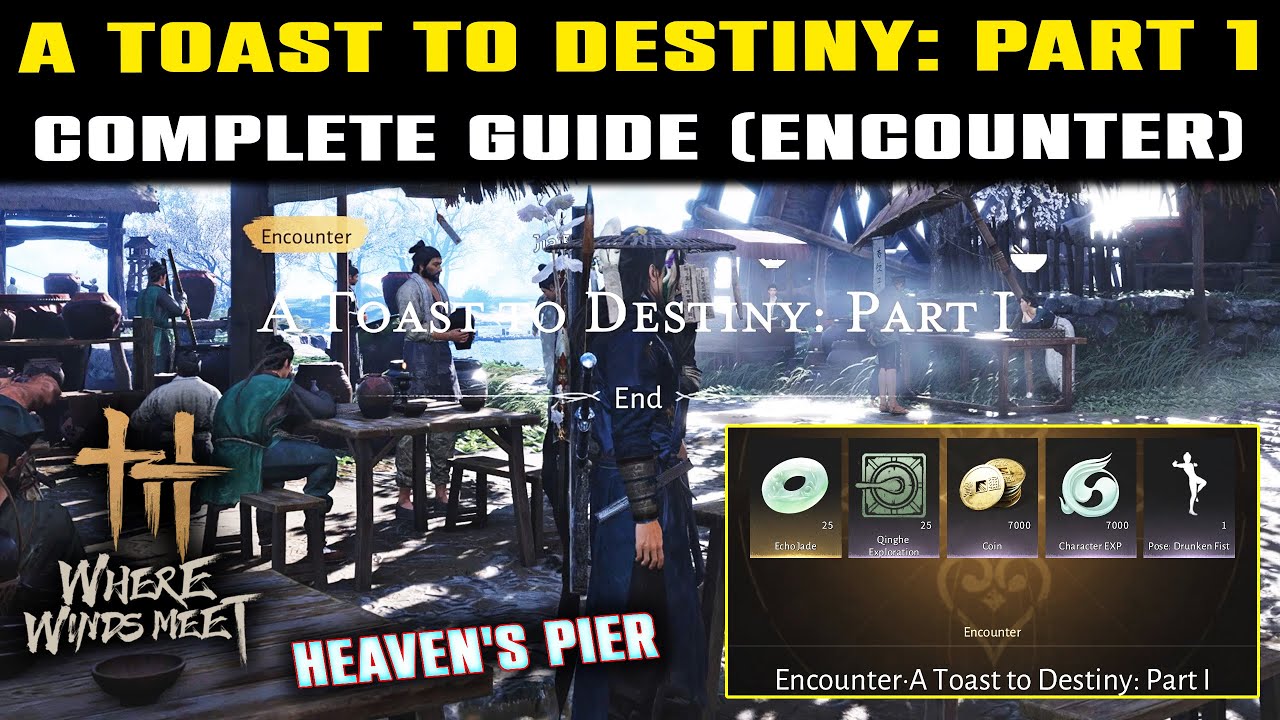 A TOAST TO DESTINY PART 1 Encounter Heaven's Pier | Where Winds Meet ...