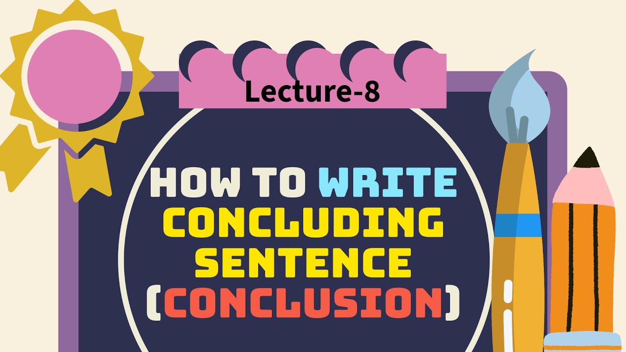 (Lecture-8), How to Write Concluding Sentence in a Paragraph? - YouTube