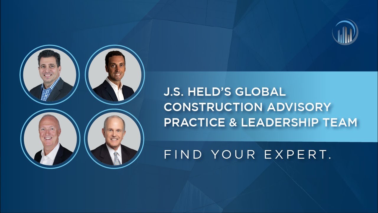 J.S. Held’s Global Construction Advisory Practice & Leadership Team ...
