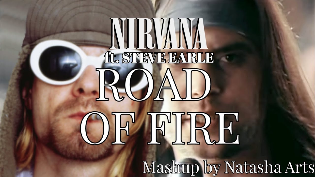 Road of Fire - Steve Earle vs. Nirvana (Mashup) - YouTube