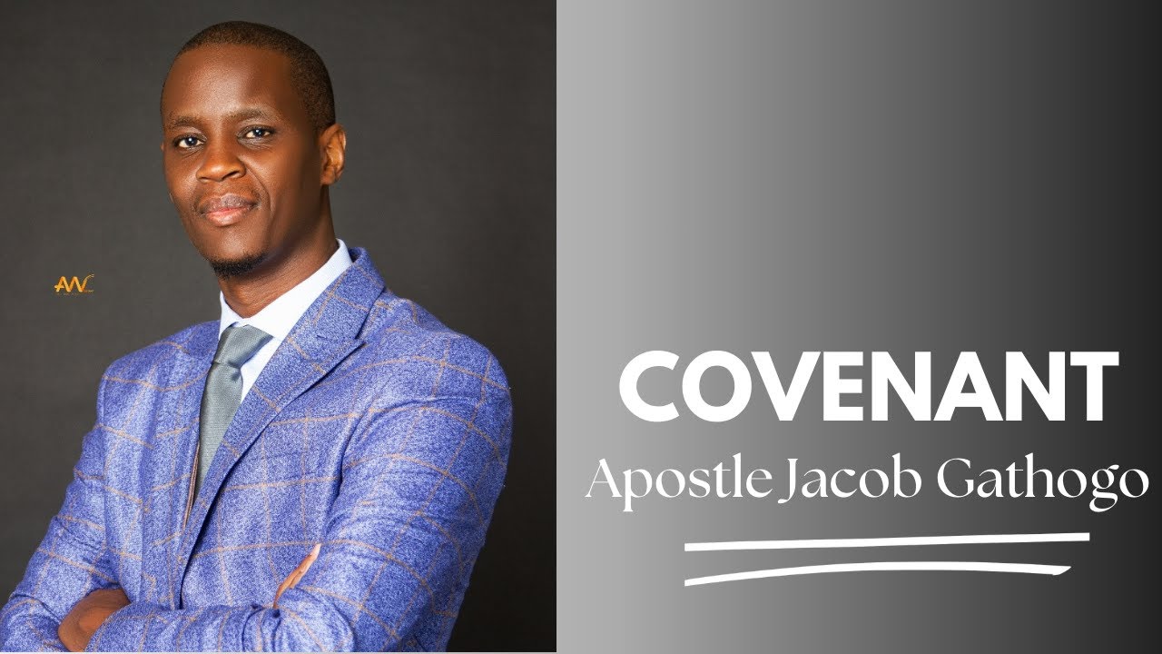 COVENANT || APOSTLE JACOB GATHOGO - YouTube