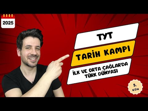 5. GÜN | İlk ve Orta Çağlar'da Türk Dünyası | TYT Kampı | 2025 YKS