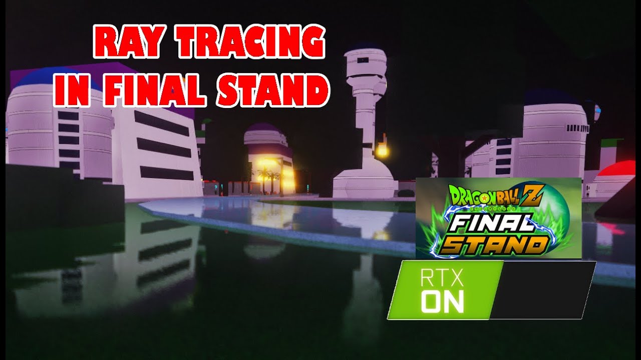 RAY TRACING??? | Dragon Ball Z: Final Stand - YouTube