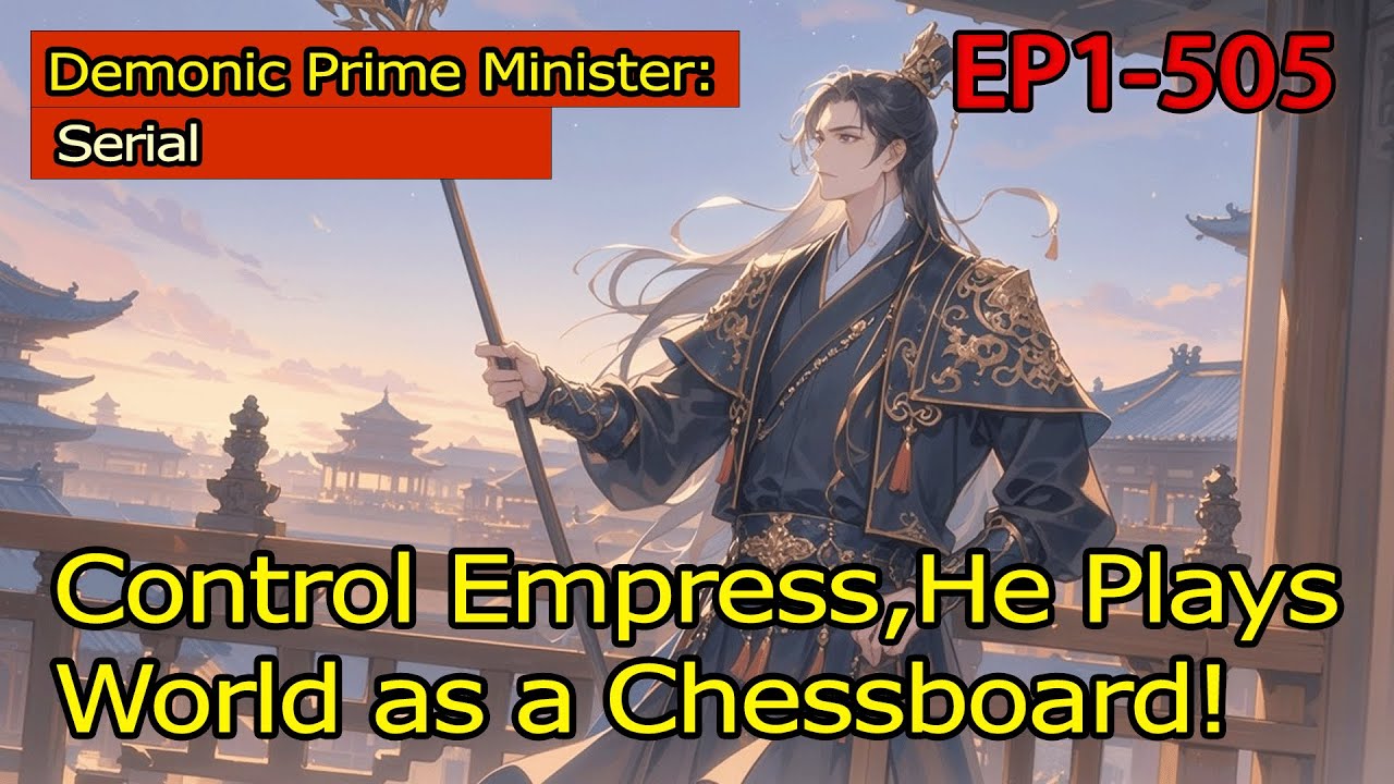 [fulfilling story]Demonic Prime Minister:Control Empress,He Plays World ...