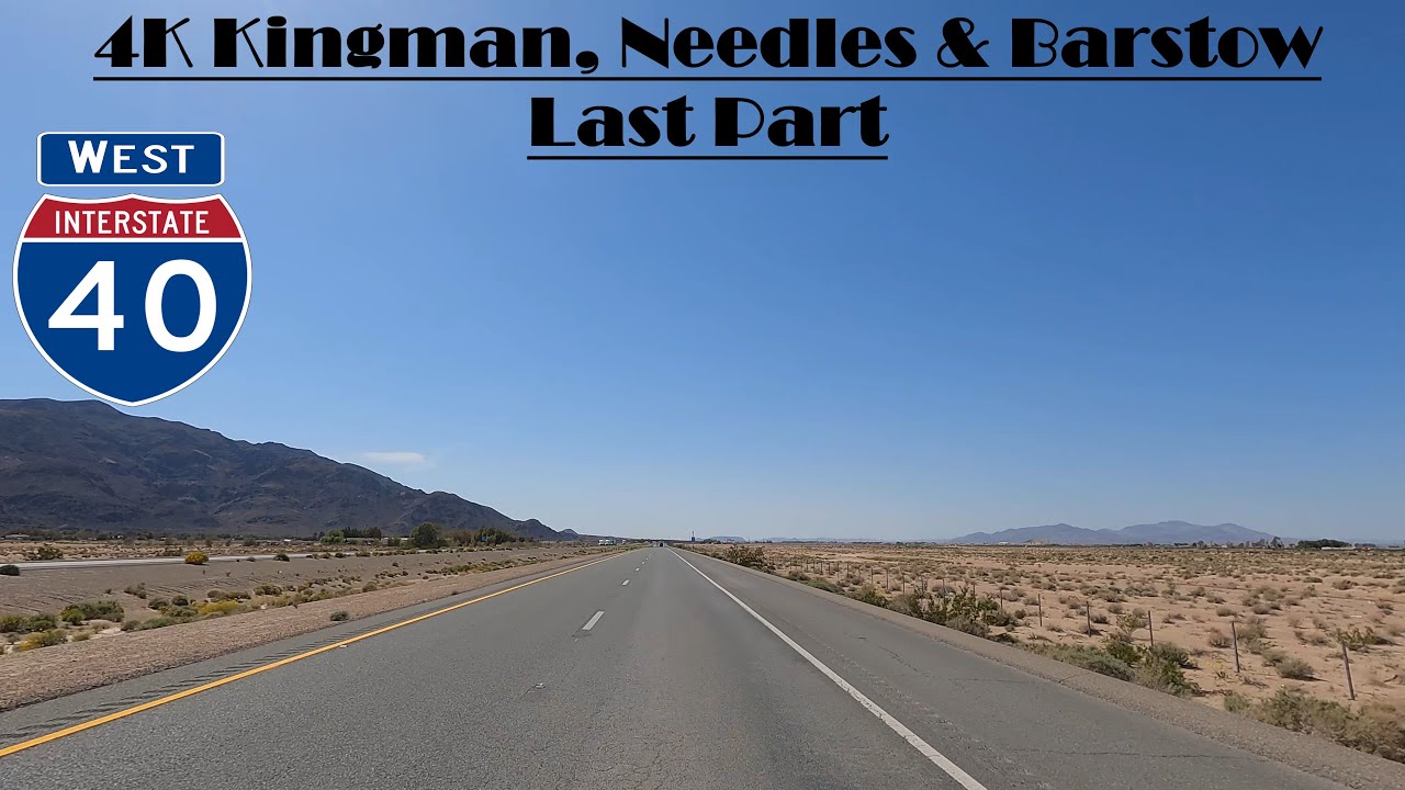 4K Kingman, Needles & Barstow Last Part. Interstate 40 West. I 40 West - YouTube