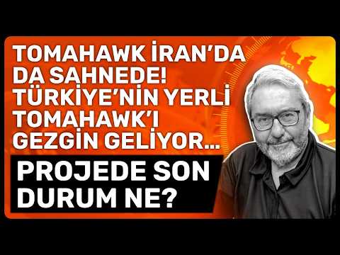 TOMAHAWK İRAN’DA DA SAHNEDE! TÜRKİYE’NİN YERLİ TOMAHAWK’I GEZGİN GELİYOR… PROJEDE SON DURUM NE?