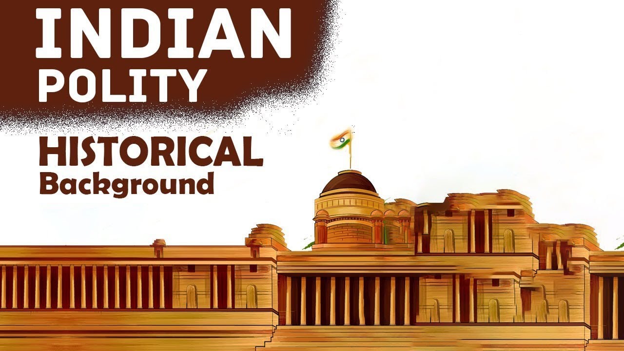 Indian Polity - Historical Background | Historical Background (The ...