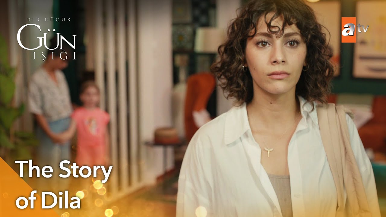 The Story of Dila - Bir Kucuk Gun Isigi | Exclusive Scenes - YouTube