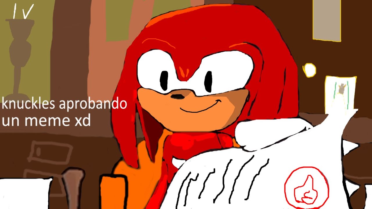 knuckles me aprueba un meme xd - YouTube
