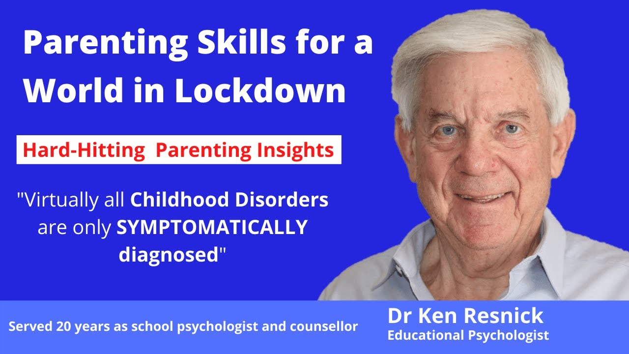 Parenting Skills for a World in Lock-down - Dr. Ken Resnick - YouTube