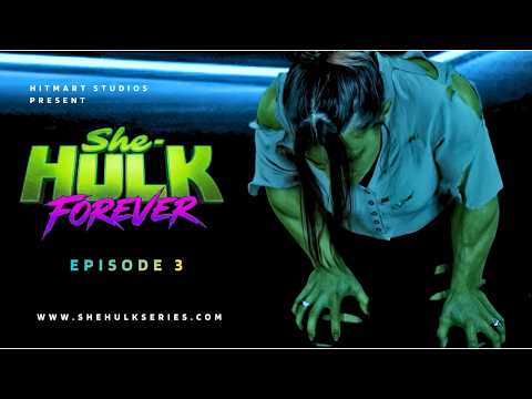SHE HULK FOREVER - Episode 3