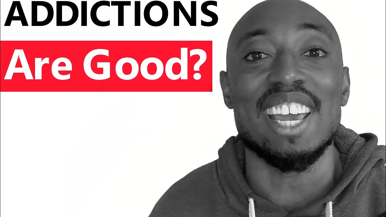Why Addictions Are A Good Thing - YouTube