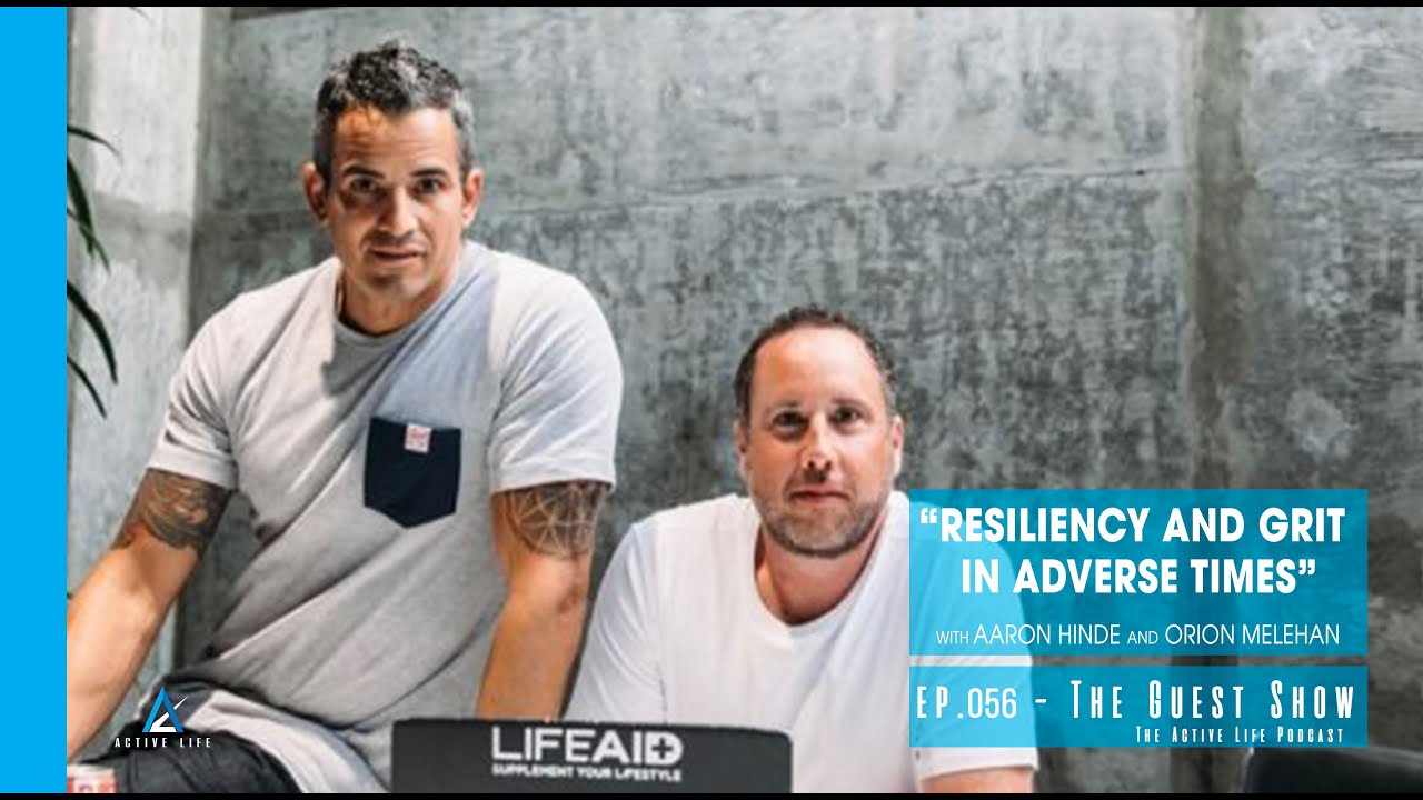 Resiliency and Grit in Adverse Times with Aaron Hinde and Orion Melehan ...