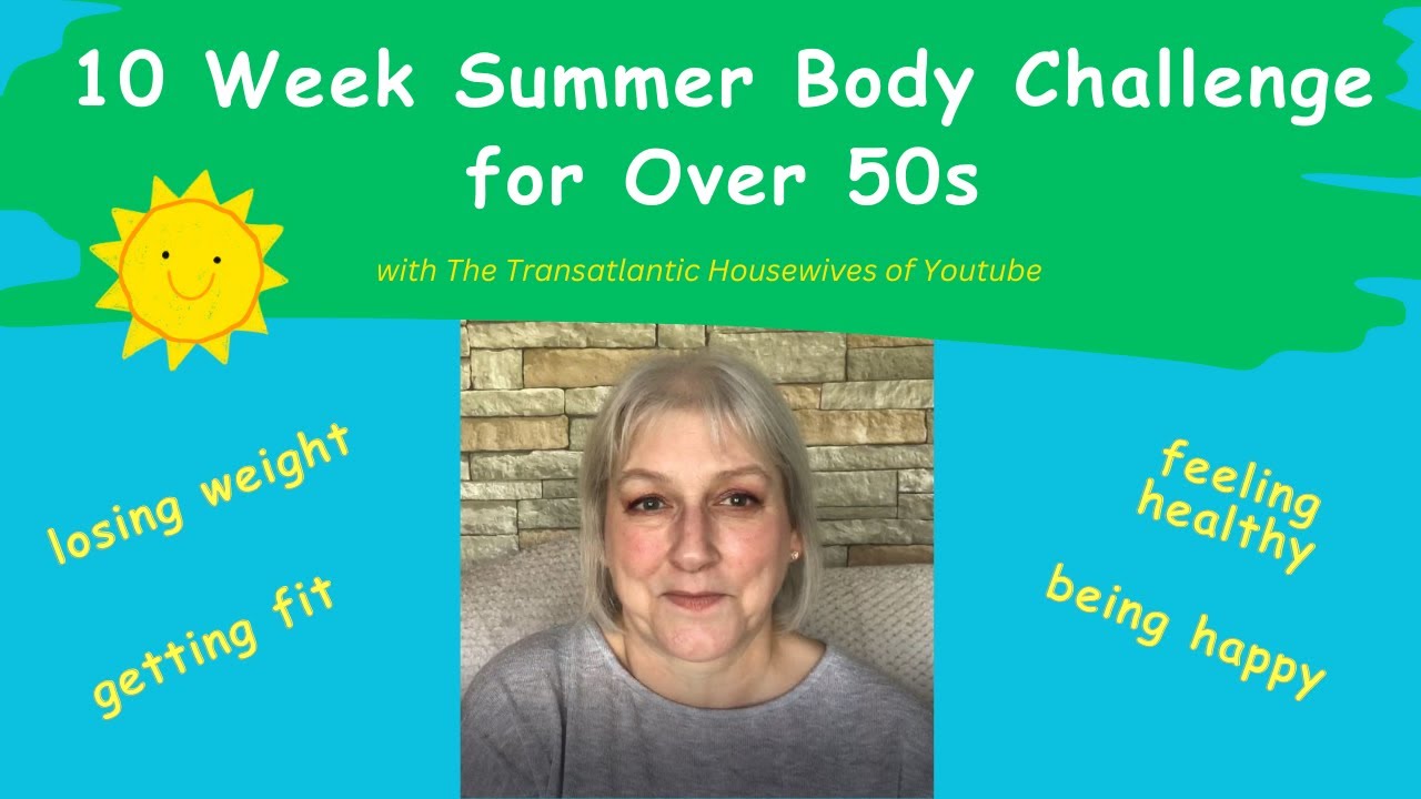 10 Week Summer Body Challenge for Over 50s : with The Transatlantic ...
