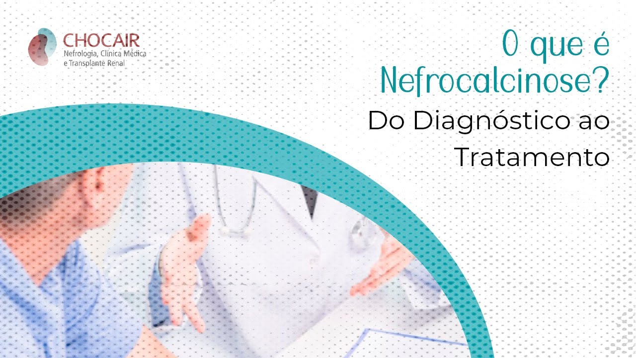 O que é Nefrocalcinose? Do Diagnóstico ao Tratamento | Chocair Médicos ...